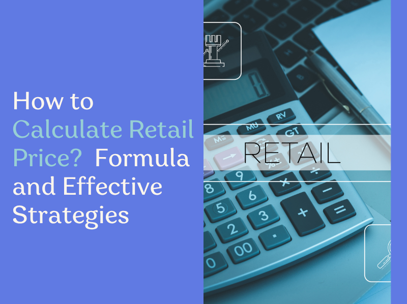 How to Calculate Retail Price: Formula and 7 Effective Strategies ...