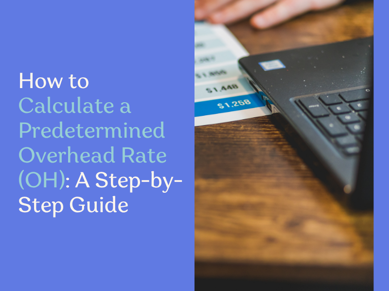How to Calculate a Predetermined Overhead Rate (OH): A Step-by-Step ...