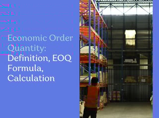 Economic Order Quantity: Definition, EOQ Formula, Calculation - Flxpoint