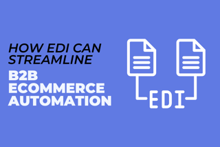 B2B ECommerce Automation Streamlined with EDI Solutions