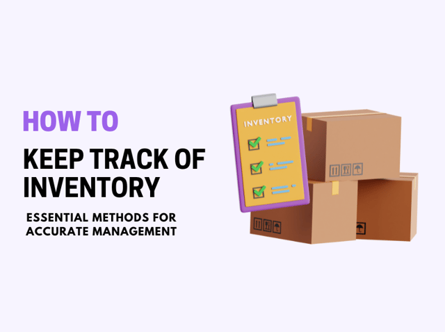 How to Keep Track of Inventory From Manual to Automated Systems