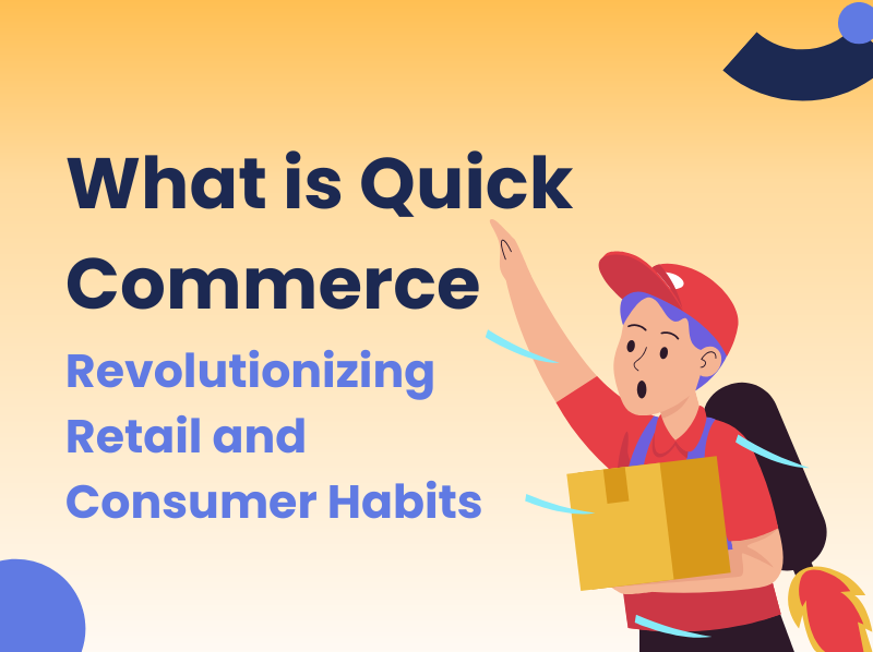 What is Quick Commerce – Revolutionizing Retail and Consumer Habits - Flxpoint